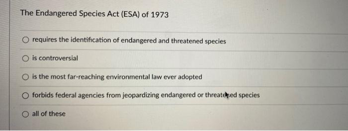 Solved The Endangered Species Act (ESA) of 1973 requires the | Chegg.com