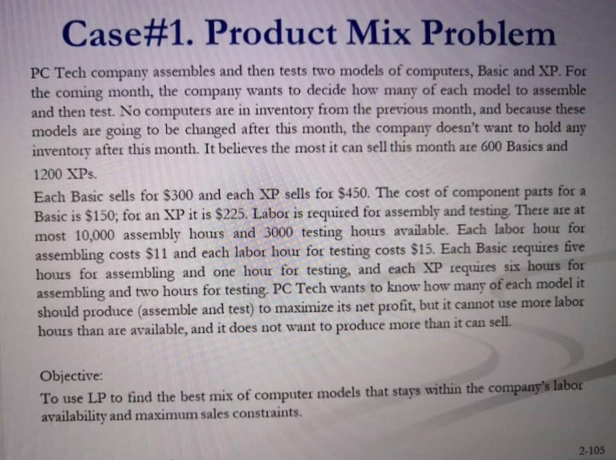 Solved Case#1. Product Mix Problem PC Tech company assembles | Chegg.com