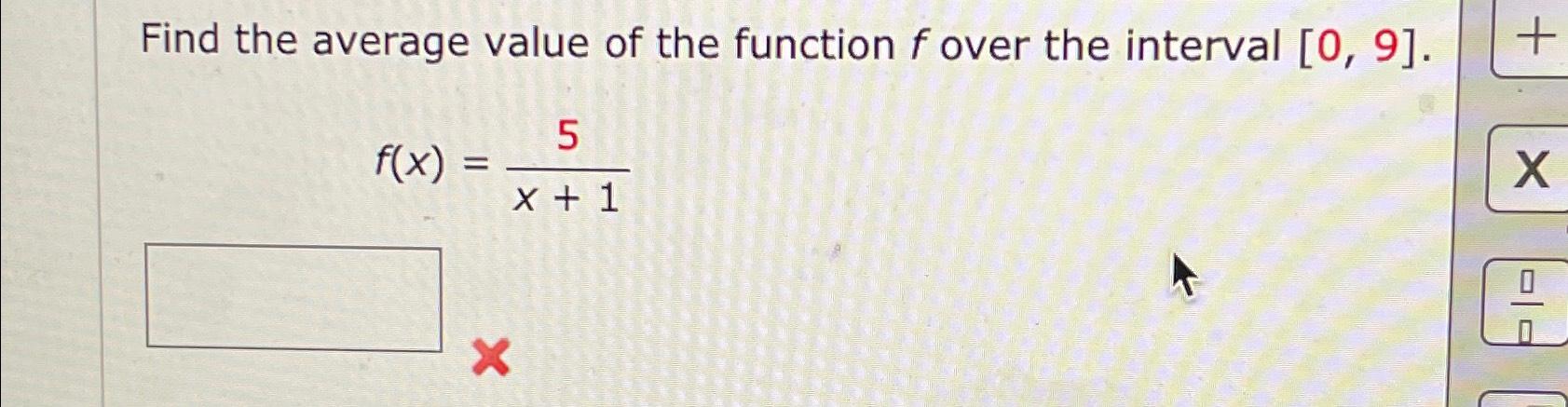 Solved Find the average value of the function f ﻿over the | Chegg.com