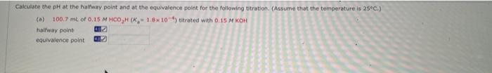 Solved Calculate the pH at the halfway point and at the | Chegg.com