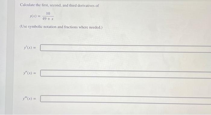 Solved Calculate the first, second, and third derivatives of | Chegg.com