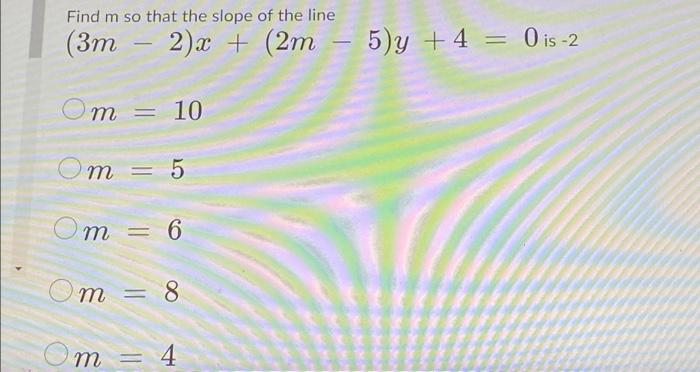 Solved Find m so that the slope of the line (3m - 2)x+ (2m - | Chegg.com