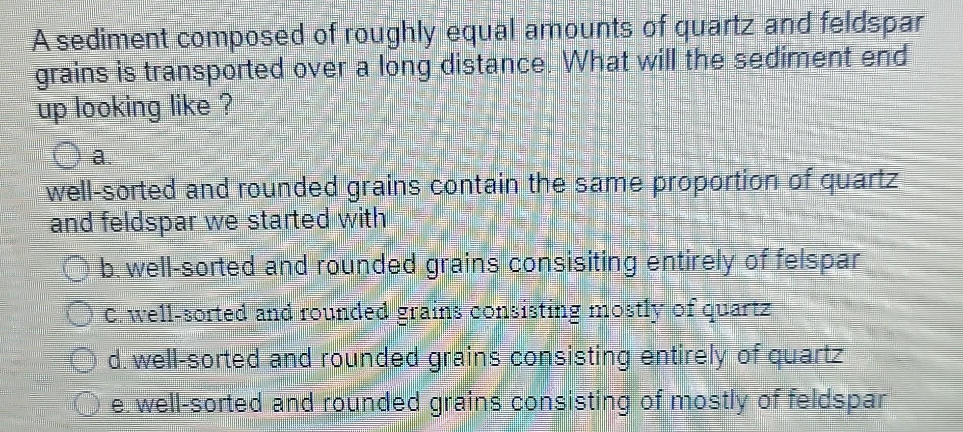 Solved A sediment composed of roughly equal amounts of | Chegg.com