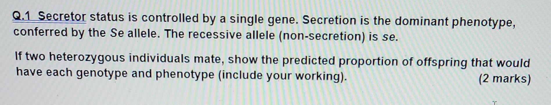 Solved Q.1 Secretor status is controlled by a single gene. | Chegg.com