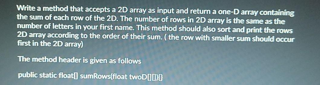 Solved Write A Method That Accepts A 2d Array As Input And 1759