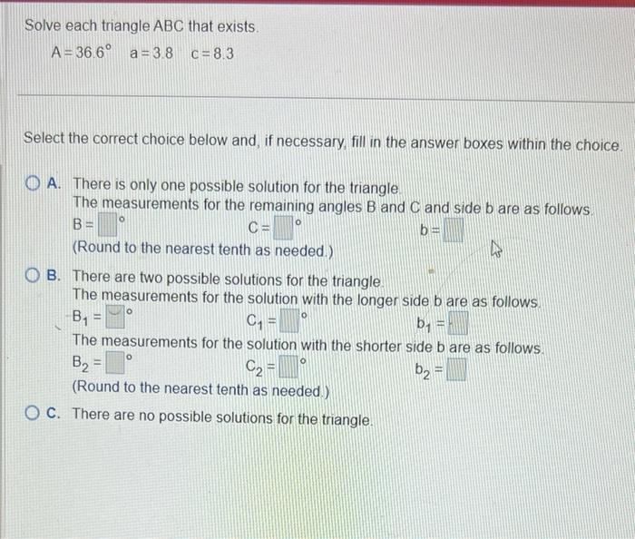 Solved Solve each triangle ABC that exists. | Chegg.com