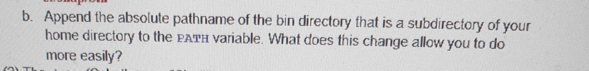 Solved b. Append the absolute pathname of the bin directory | Chegg.com Solved b. Append the absolute pathname of the bin directory | Chegg.com