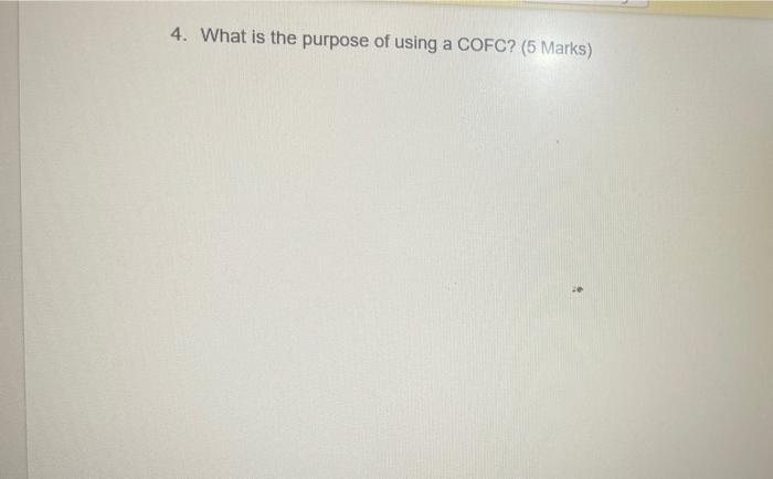 Solved 4. What is the purpose of using a COFC? (5 Marks) | Chegg.com