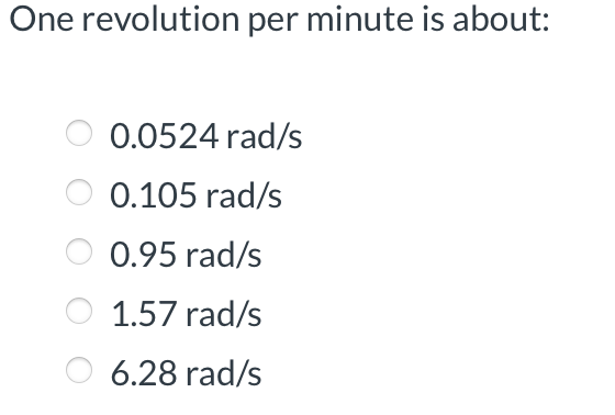 Solved One revolution per minute is about:One revolution per | Chegg.com