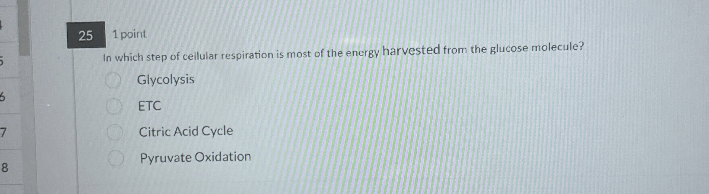 Solved 25,1 ﻿pointIn which step of cellular respiration is | Chegg.com