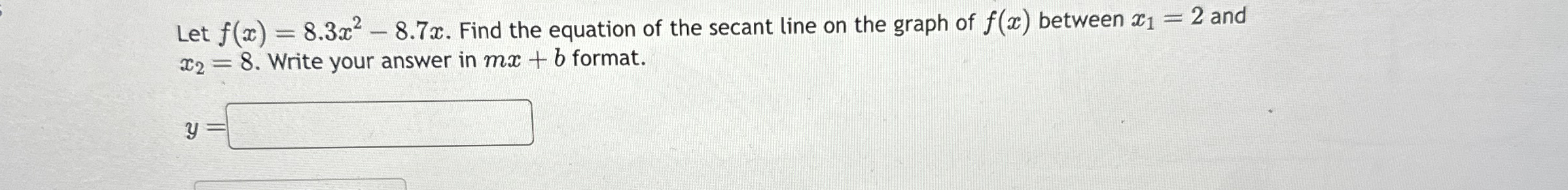 Solved Let f(x)=8.3x2-8.7x. ﻿Find the equation of the secant | Chegg.com