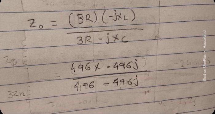 Solved z0=3R−j×c(3R)(−jxc)=496−49.6j496×−496j | Chegg.com