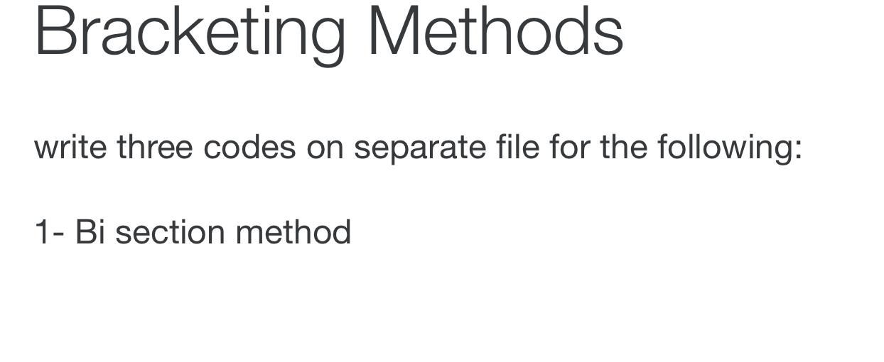 Solved Bracketing Methodswrite three codes on separate file | Chegg.com