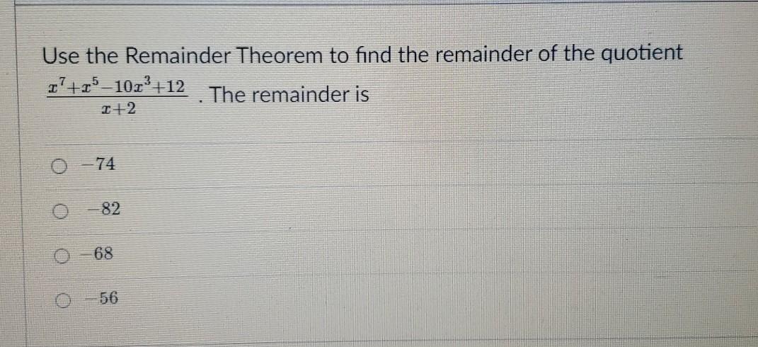 Solved Use the Remainder Theorem to find the remainder of | Chegg.com