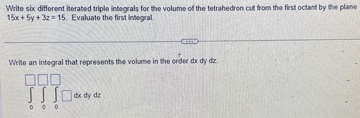 Solved Write six different iterated triple integrals for the | Chegg.com