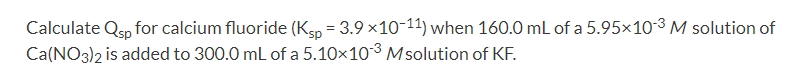 Solved Calculate Qsp ﻿for calcium fluoride (Ksp=3.9×10-11) | Chegg.com