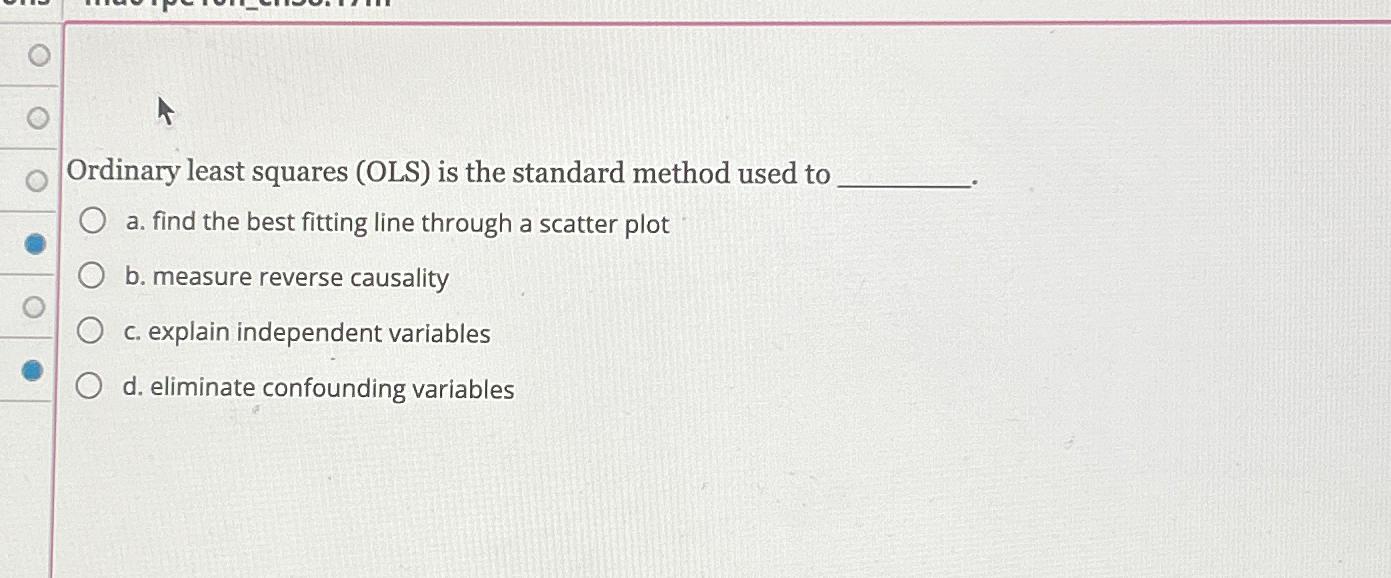 Solved Ordinary least squares (OLS) ﻿is the standard method | Chegg.com
