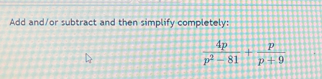 Solved Add and/or subtract and then simplify | Chegg.com