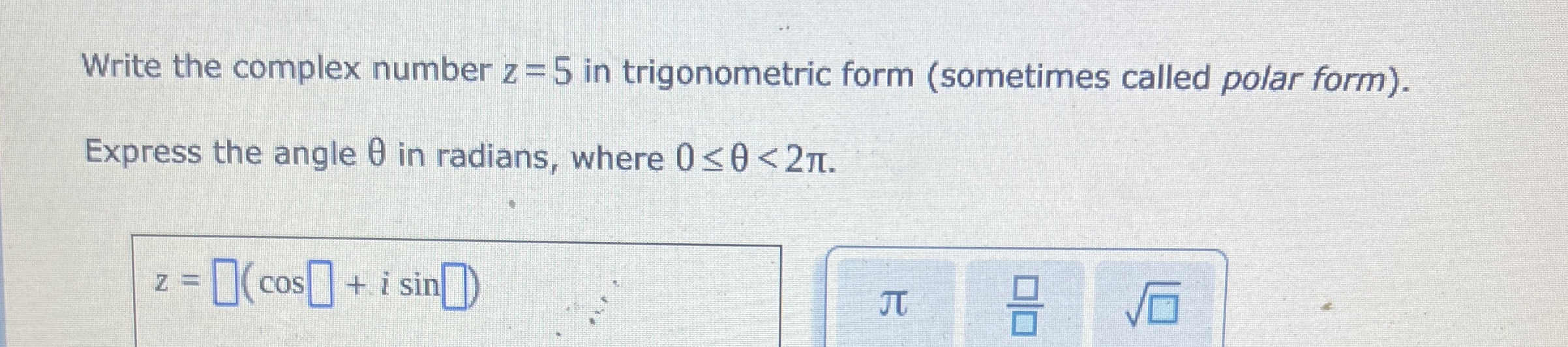 Solved Write the complex number z=5 ﻿in trigonometric form | Chegg.com
