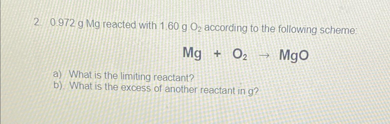 Solved 0.972gMg ﻿reacted with 1.60gO2 ﻿according to the | Chegg.com