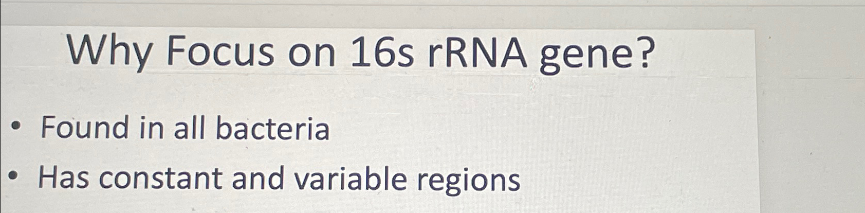 Solved Why Focus on 16s rRNA gene?Found in all bacteriaHas | Chegg.com