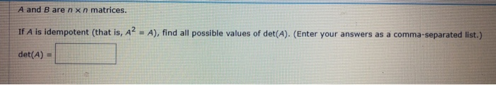 Solved A and B are nxn matrices. IF A is idempotent (that | Chegg.com