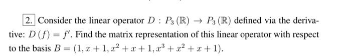 Solved Consider the linear operator D:P3(R)→P3(R) defined | Chegg.com