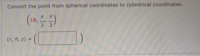 Solved Convert the point from spherical coordinates to | Chegg.com