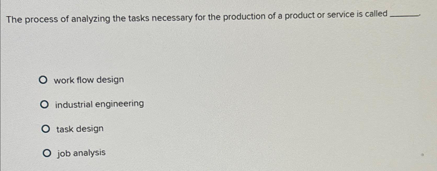 Solved The process of analyzing the tasks necessary for the | Chegg.com