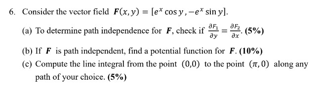 Solved Consider the vector field F(x,y)=[excosy,-exsiny].(a) | Chegg.com