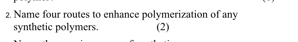 Solved Name four routes to enhance polymerization of any | Chegg.com