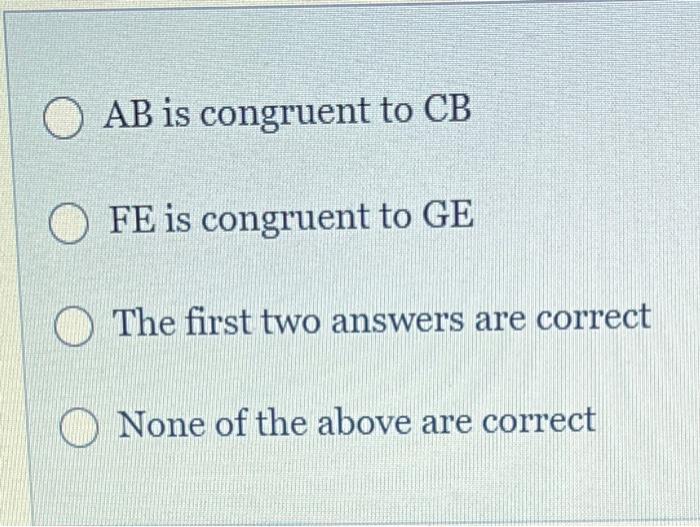 Solved Choose the correct answer:AB is congruent to CB FE is | Chegg.com