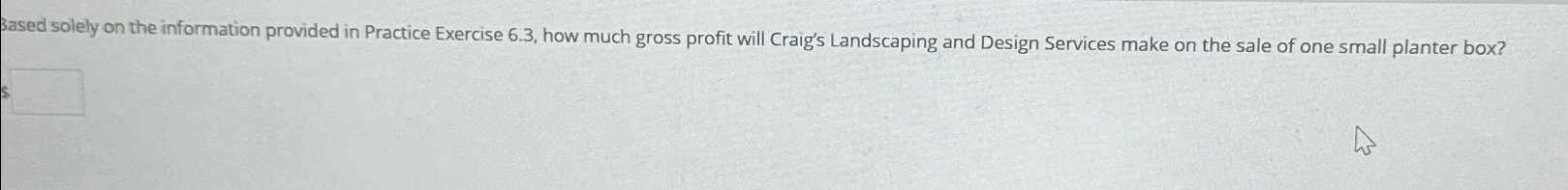 Based solely on the information provided in Practice | Chegg.com