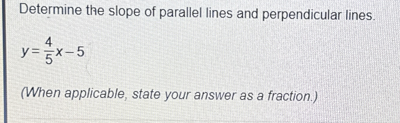 Solved Determine the slope of parallel lines and | Chegg.com