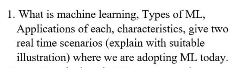 Solved 1. What is machine learning, Types of ML, | Chegg.com