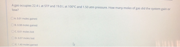 Solved A gas occupies 22.4 L at STP and 19.0 L at 100°C and | Chegg.com