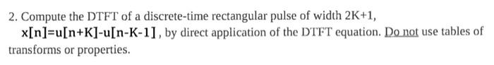 Solved 2. Compute the DTFT of a discrete-time rectangular | Chegg.com