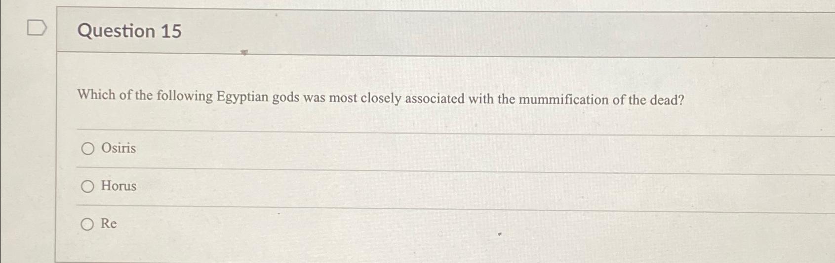 Solved Question 15Which of the following Egyptian gods was | Chegg.com