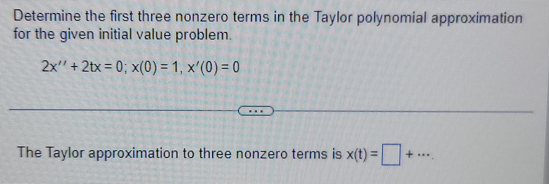 Solved Determine the first three nonzero terms in the Taylor | Chegg.com