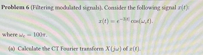 Problem 6 Filtering Modulated Signals Consider The