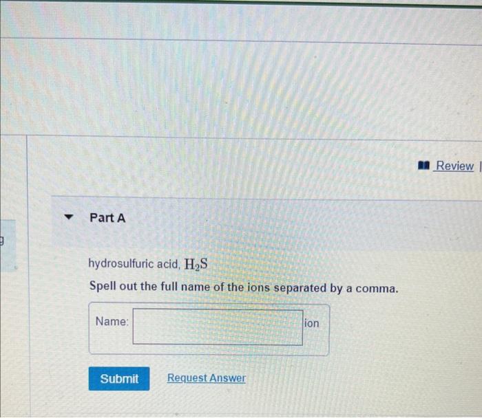 Solved hydeosulfuric acid, H2S. ﻿Spell out the full name of | Chegg.com