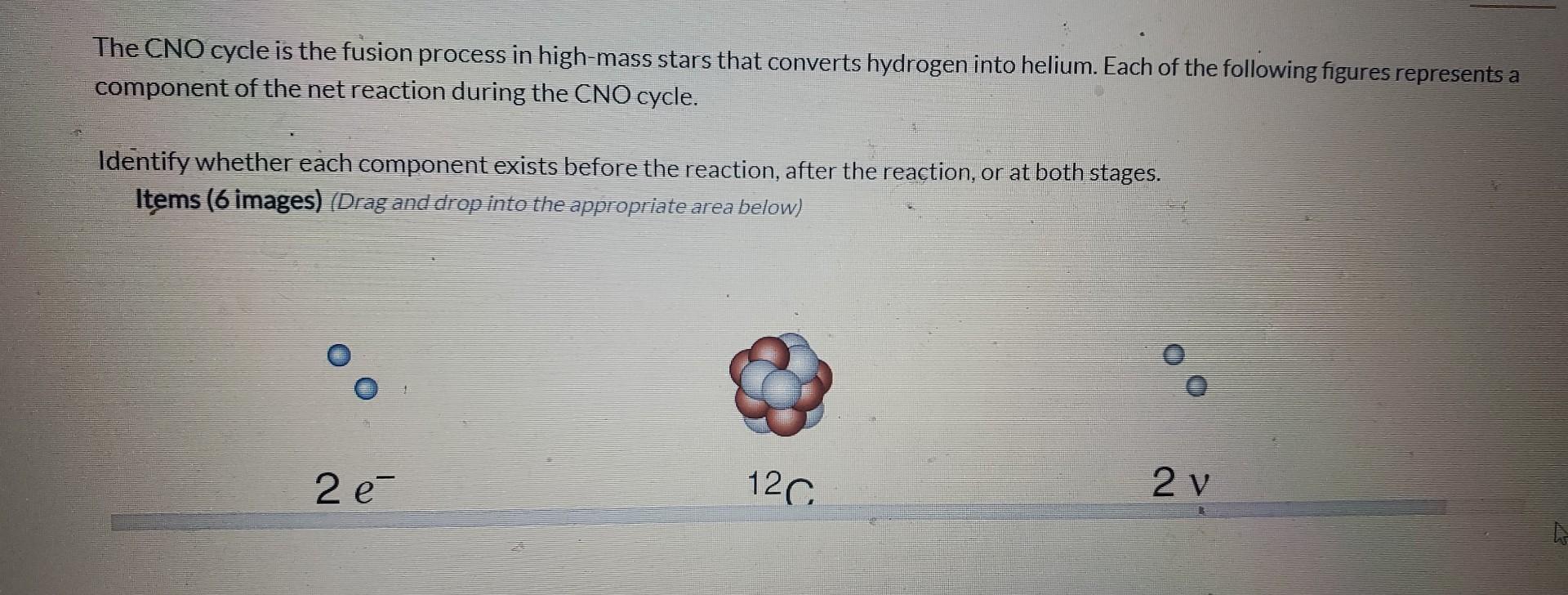 Solved The CNO cycle is the fusion process in high-mass | Chegg.com