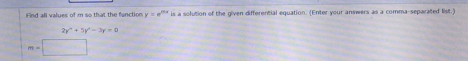 Solved Find all values of m so that the function y=emx is a | Chegg.com