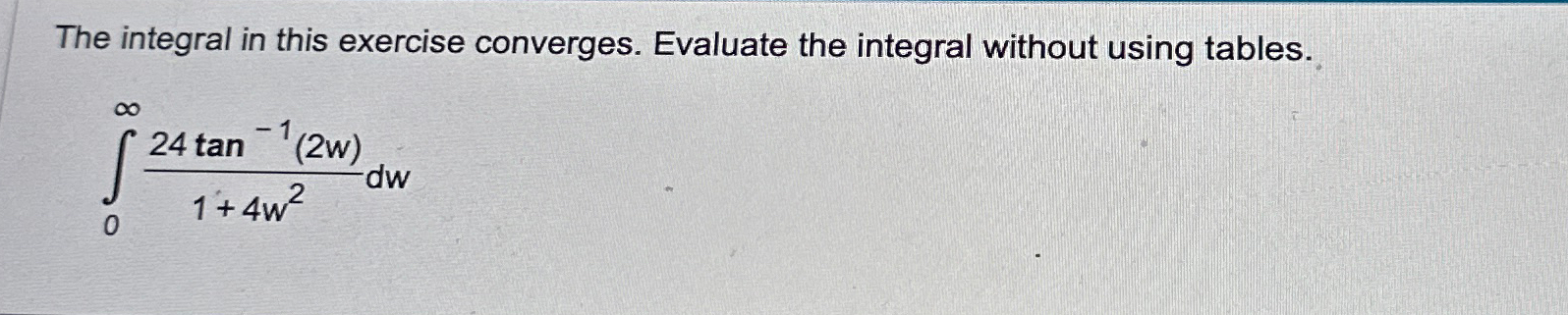 Solved The integral in this exercise converges. Evaluate the | Chegg.com