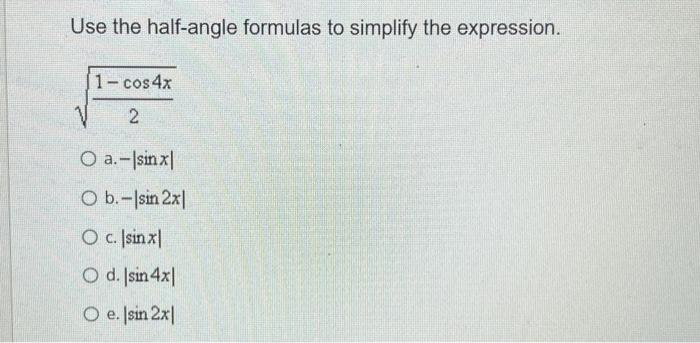 Solved Use the half-angle formulas to simplify the | Chegg.com