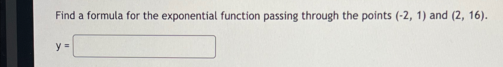 Solved Find a formula for the exponential function passing | Chegg.com