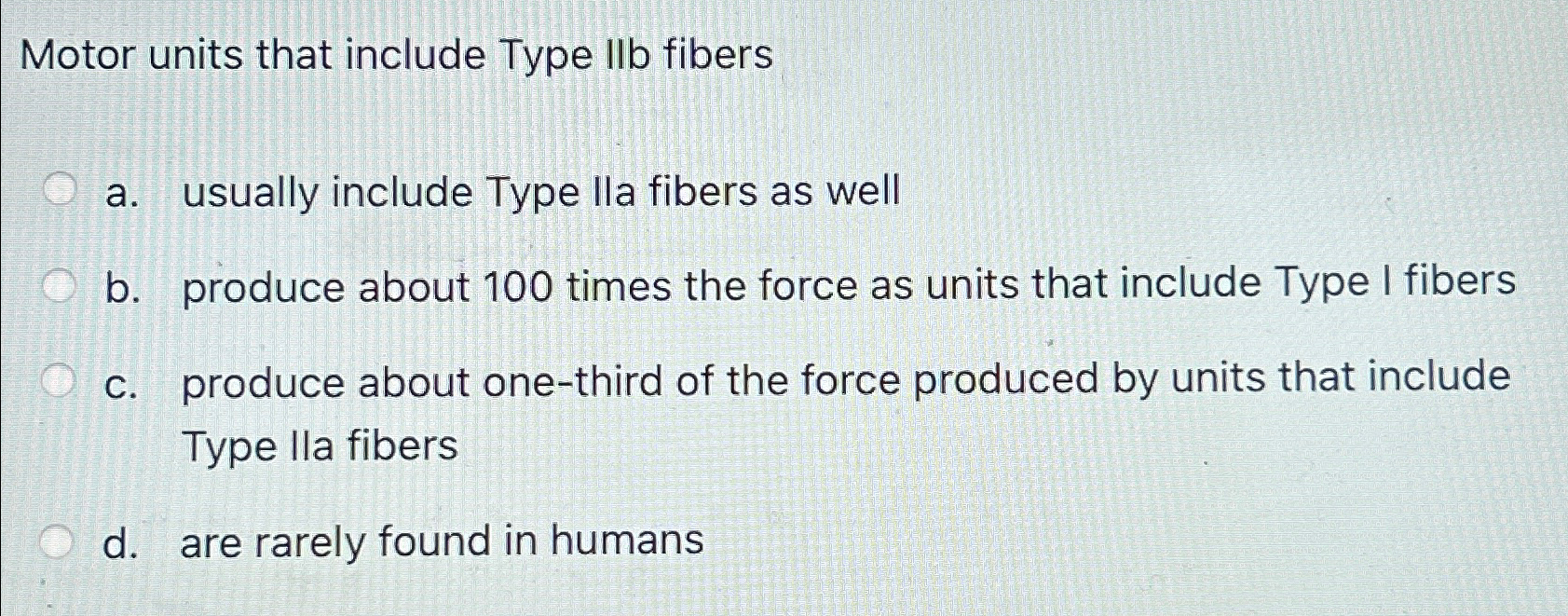 Solved Motor units that include Type llb fibersa. ﻿usually | Chegg.com