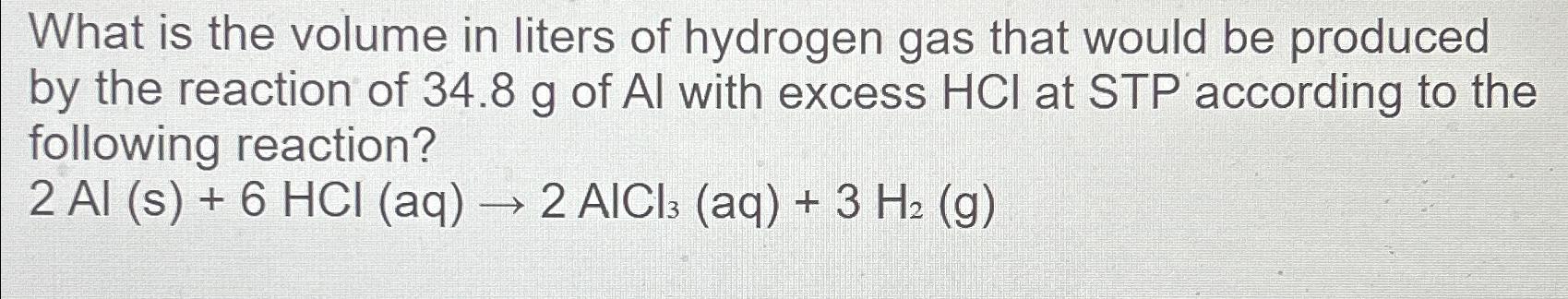 Solved What is the volume in liters of hydrogen gas that | Chegg.com