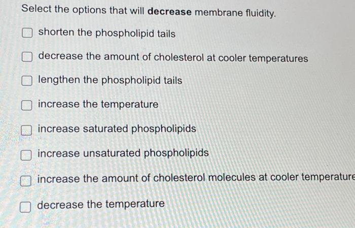 Solved Select the options that will decrease membrane | Chegg.com