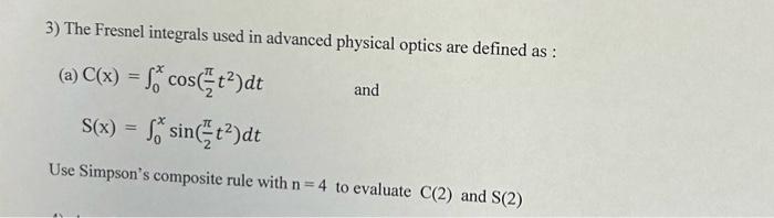 Solved 3) The Fresnel integrals used in advanced physical | Chegg.com